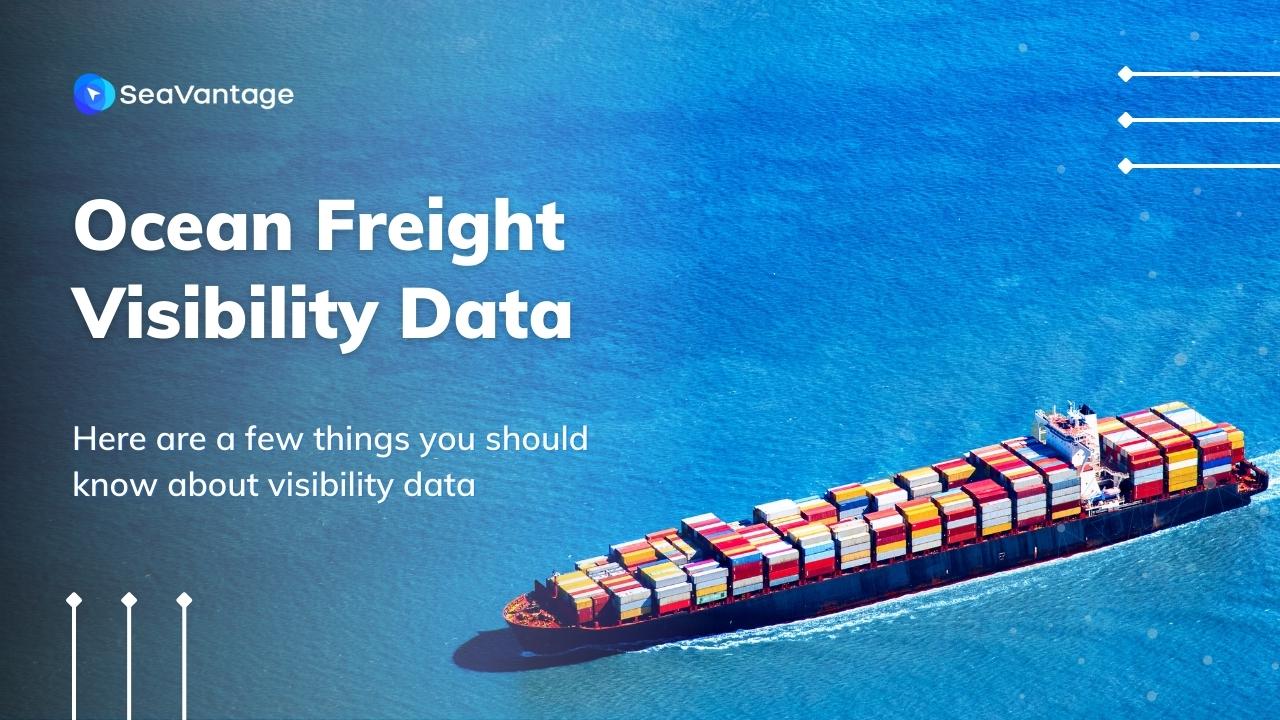 Ocean Freight Visibility Data: Here Are a Few Things You Should Know